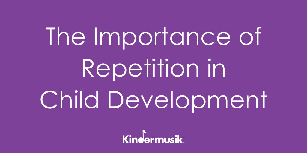 Do we have to do this again? Repetition & Child Development